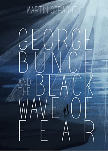 George Bunce and the Black Wave of Fear by Martin Geraghty – EmmabBooks.com