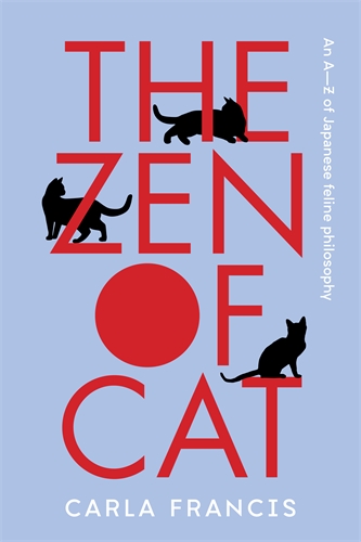 The Zen of Cat: An A–Z of Japanese feline philosophy by Carla Francis ...